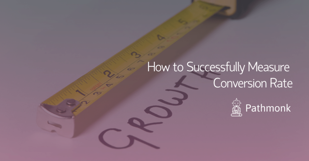 How to Successfully Measure Conversion Rate