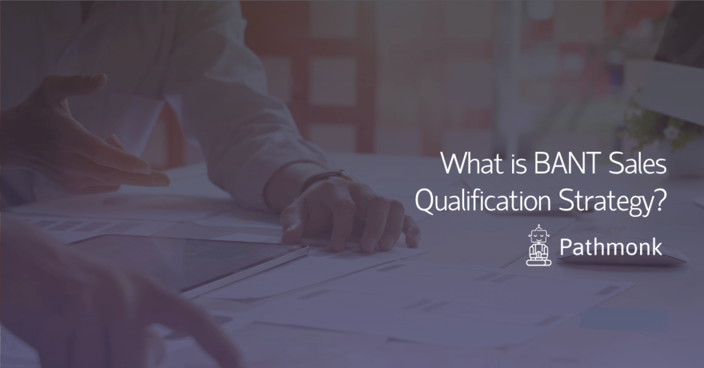 What Is Bant Sales Qualification Strategy