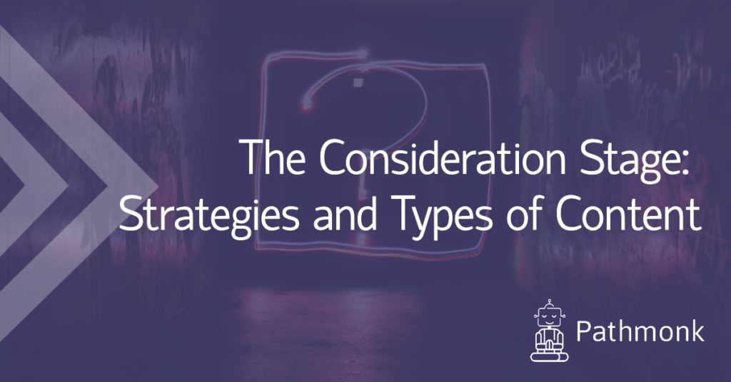 The Consideration Stage: Strategies and Types of Content | Buying ...