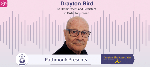 Be Omnipresent & Persistent in Order to Succeed Drayton Bird
