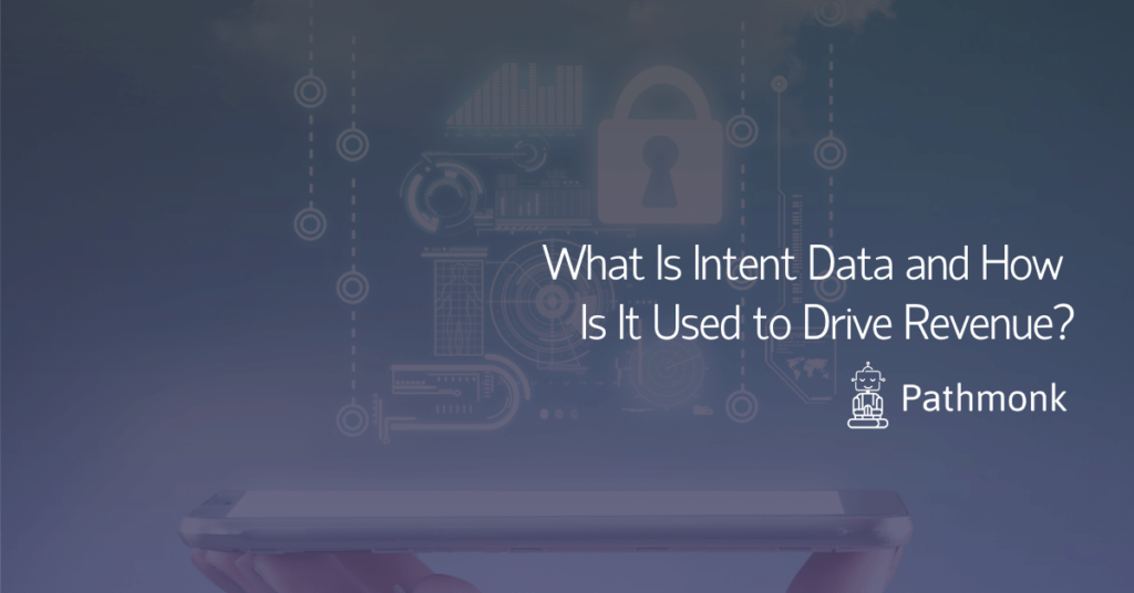 What Is Intent Data and How Is It Used to Drive Revenue?