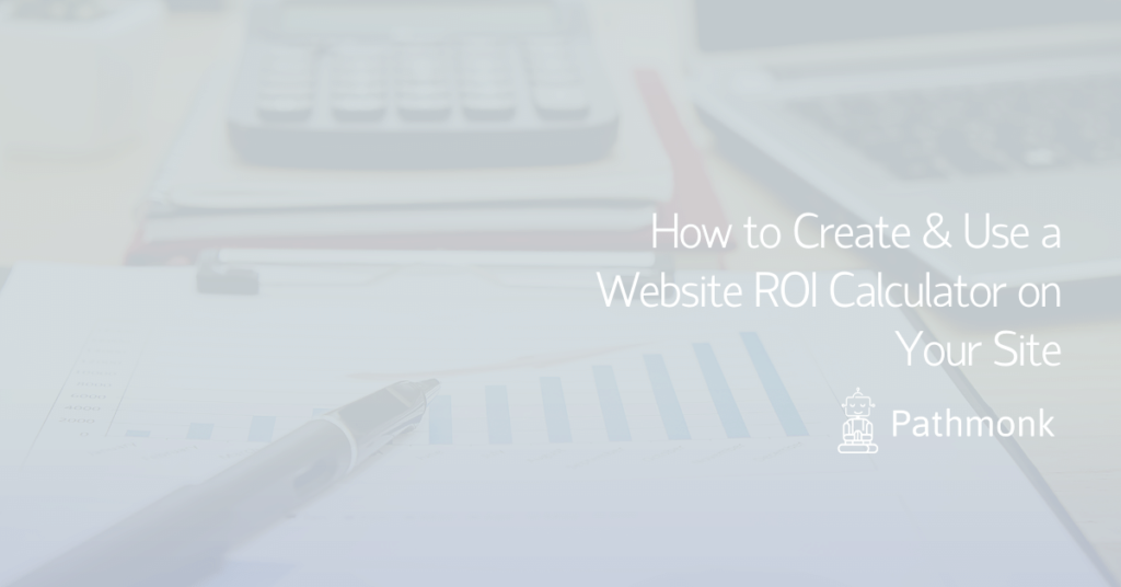 How to Create & Use a Website ROI Calculator on Your Site