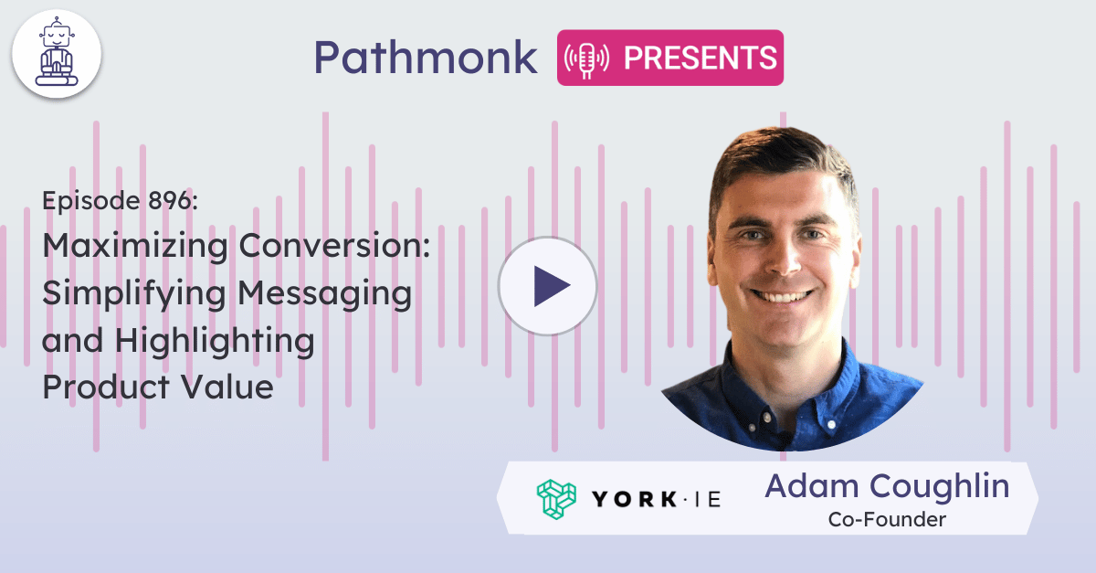Maximizing Conversion: Simplifying Messaging & Highlighting Value Maximizing Conversion: Simplifying Messaging & Highlighting Value