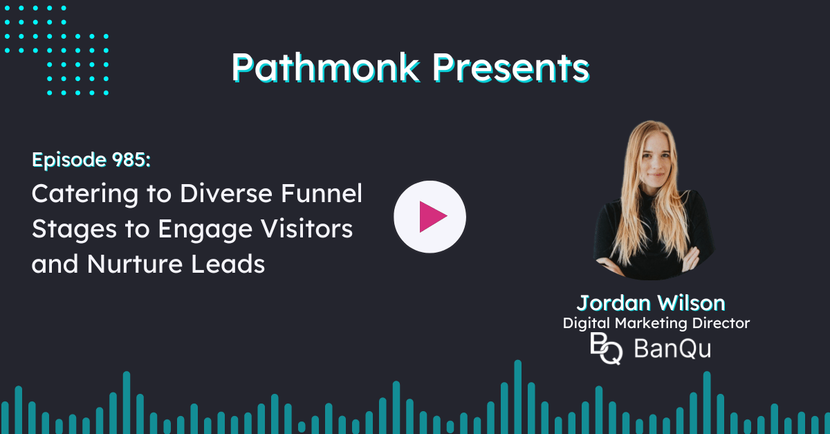 Catering to Funnel Stages to Engage and Nurture Leads