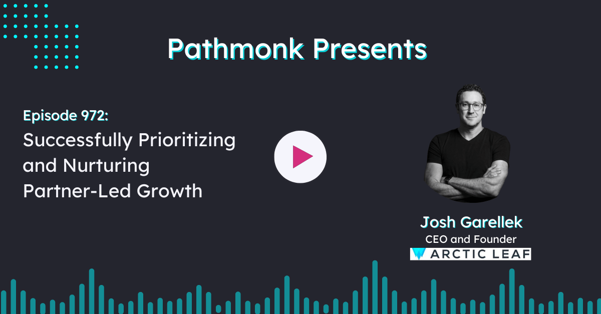 Successfully Prioritizing and Nurturing Partner-Led Growth
