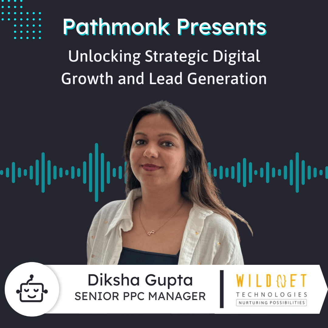 Unlocking Strategic Digital Growth And Lead Generation Diksha Gupta From Wildnet Technologies