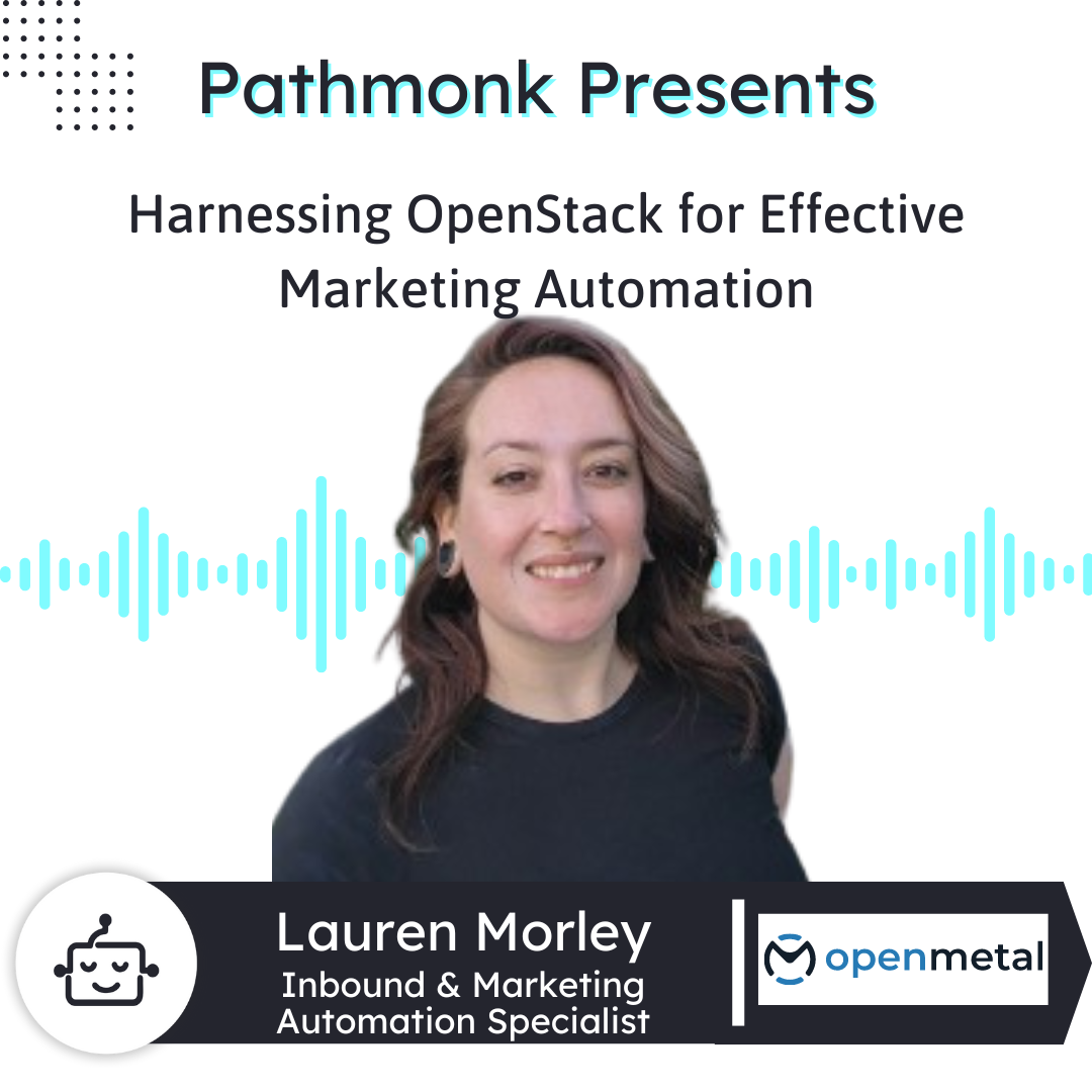 Harnessing OpenStack for Effective Marketing Automation | Lauren Morley from OpenMetal