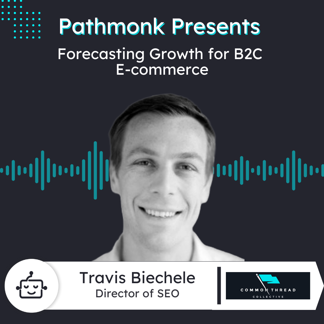 Forecasting Growth for B2C E-commerce | Travis Biechele from Common ...