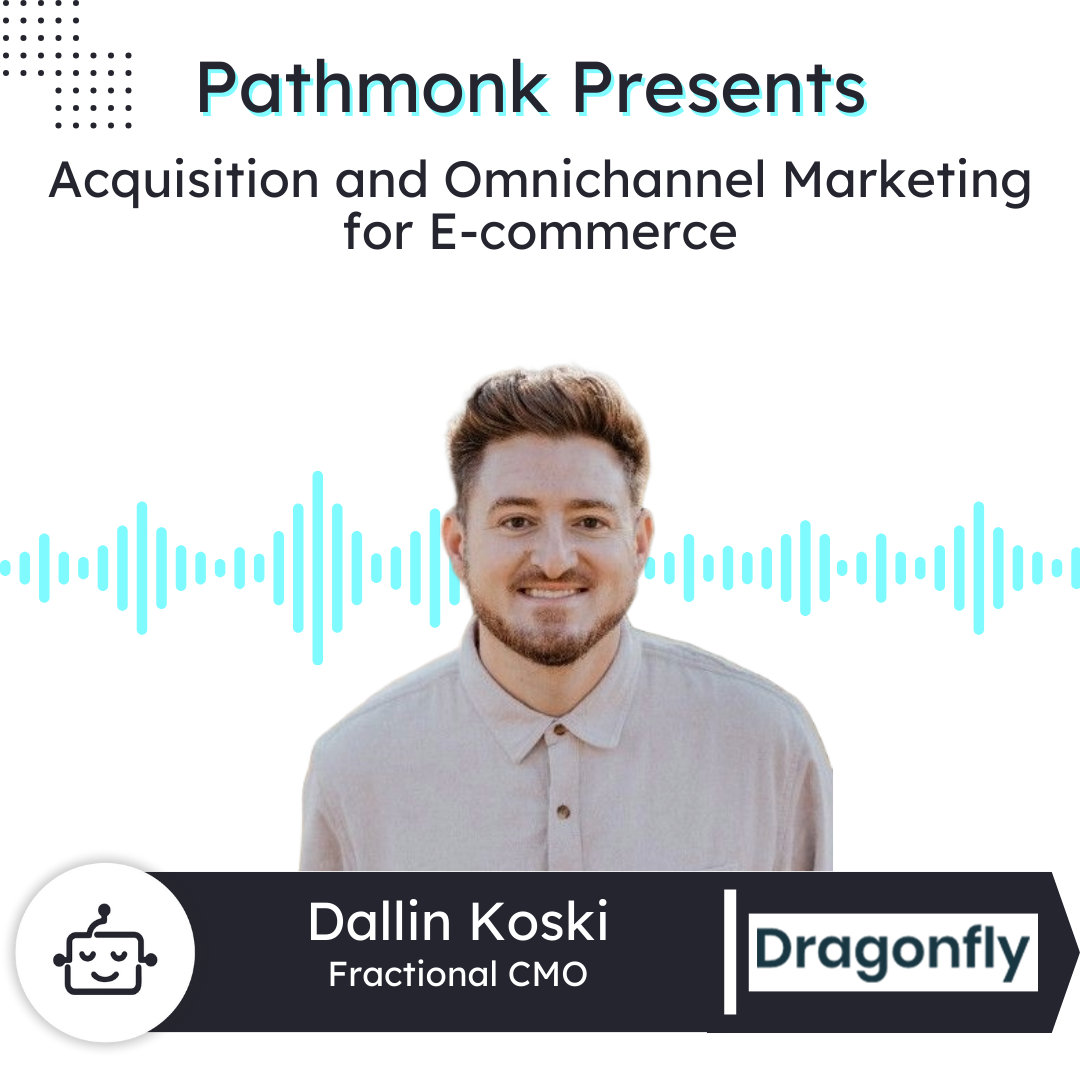 Acquisition and Omnichannel Marketing for E-commerce | Dallin Koski from Dragonfly Commerce