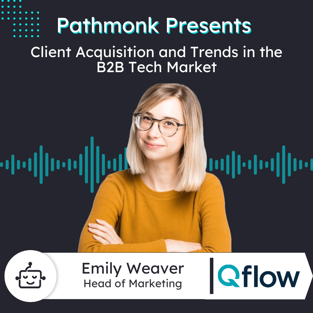 Client Acquisition and Trends in the B2B Tech Market | Emily Weaver from QFlow