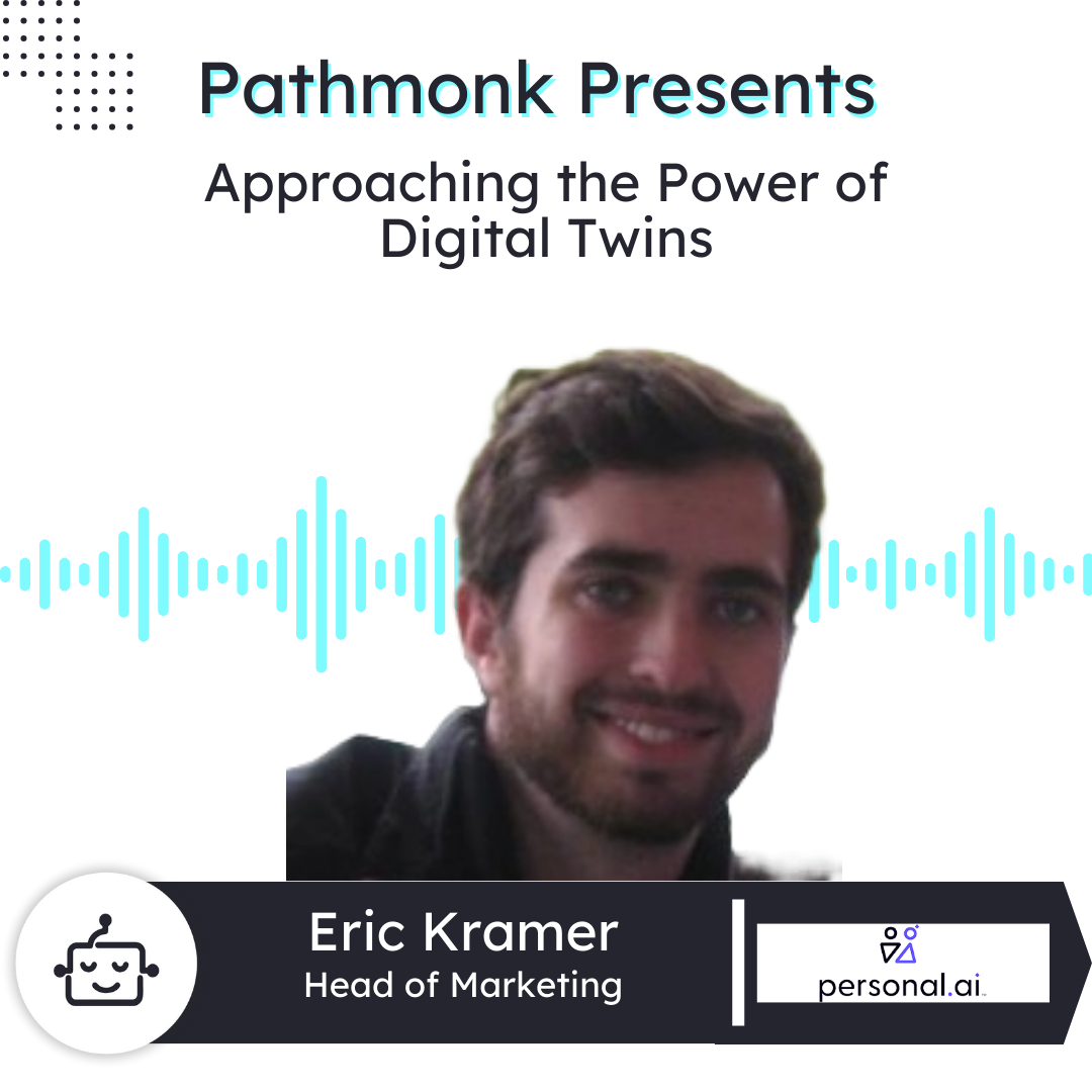 Approaching the Power of Digital Twins | Eric Kramer from Personal AI