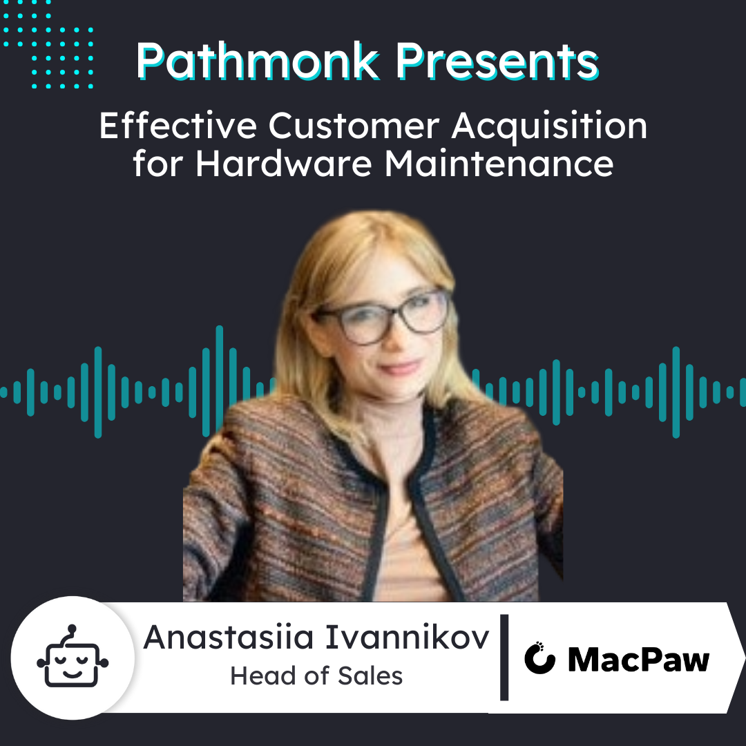 Effective Customer Acquisition for Hardware Maintenance | Anastasiia Ivannikov from MacPaw