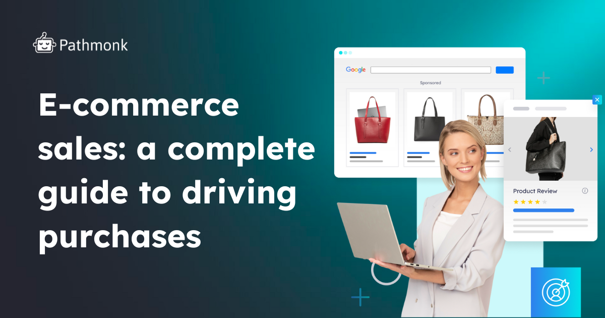 E-commerce sales: a complete guide to driving purchases