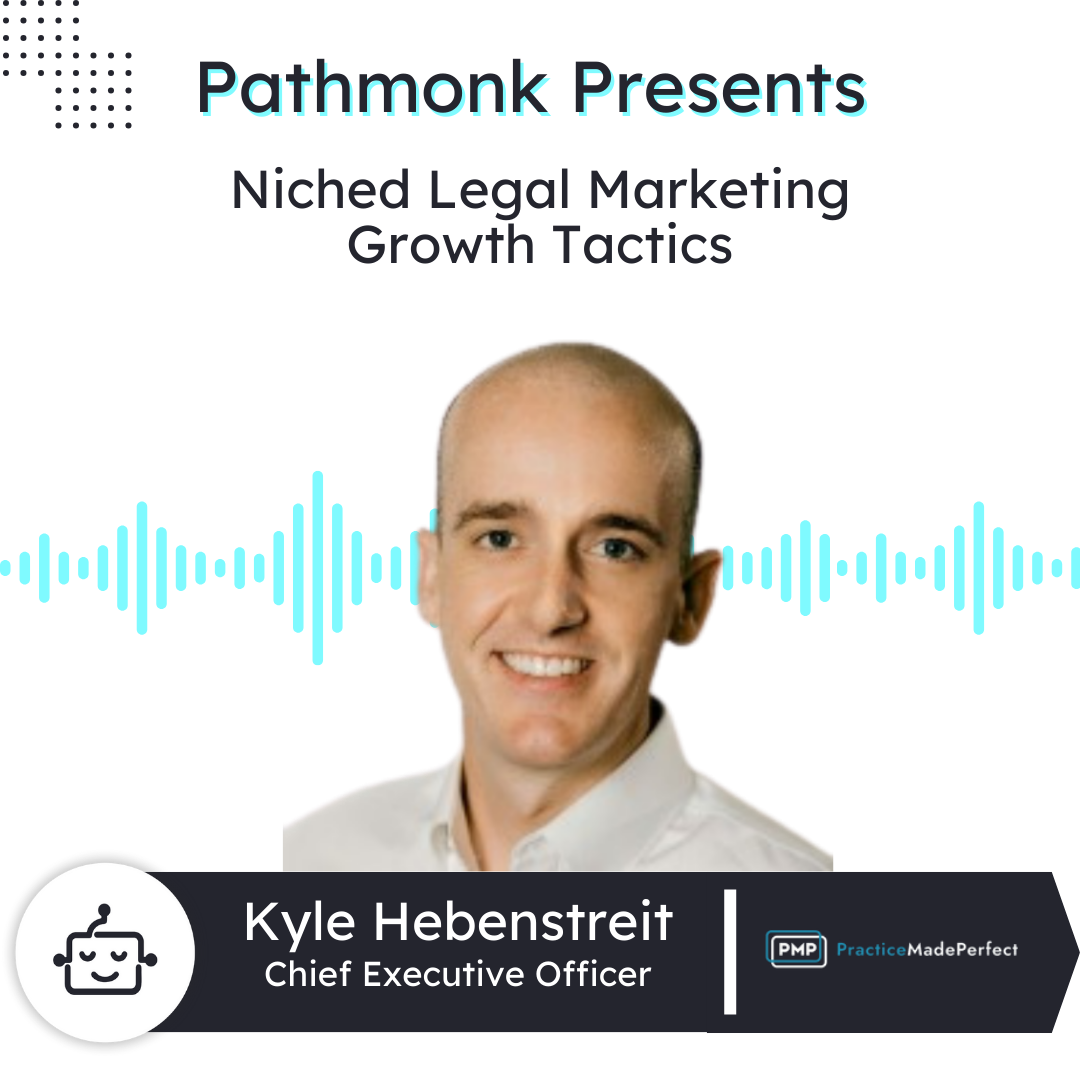 Niched Legal Marketing Growth Tactics | Kyle Hebenstreit from Practice ...