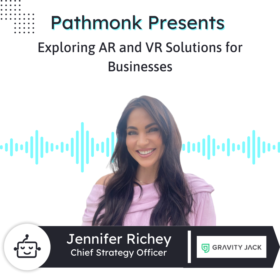 Exploring AR and VR Solutions for Businesses | Jennifer Richey from Gravity Jack