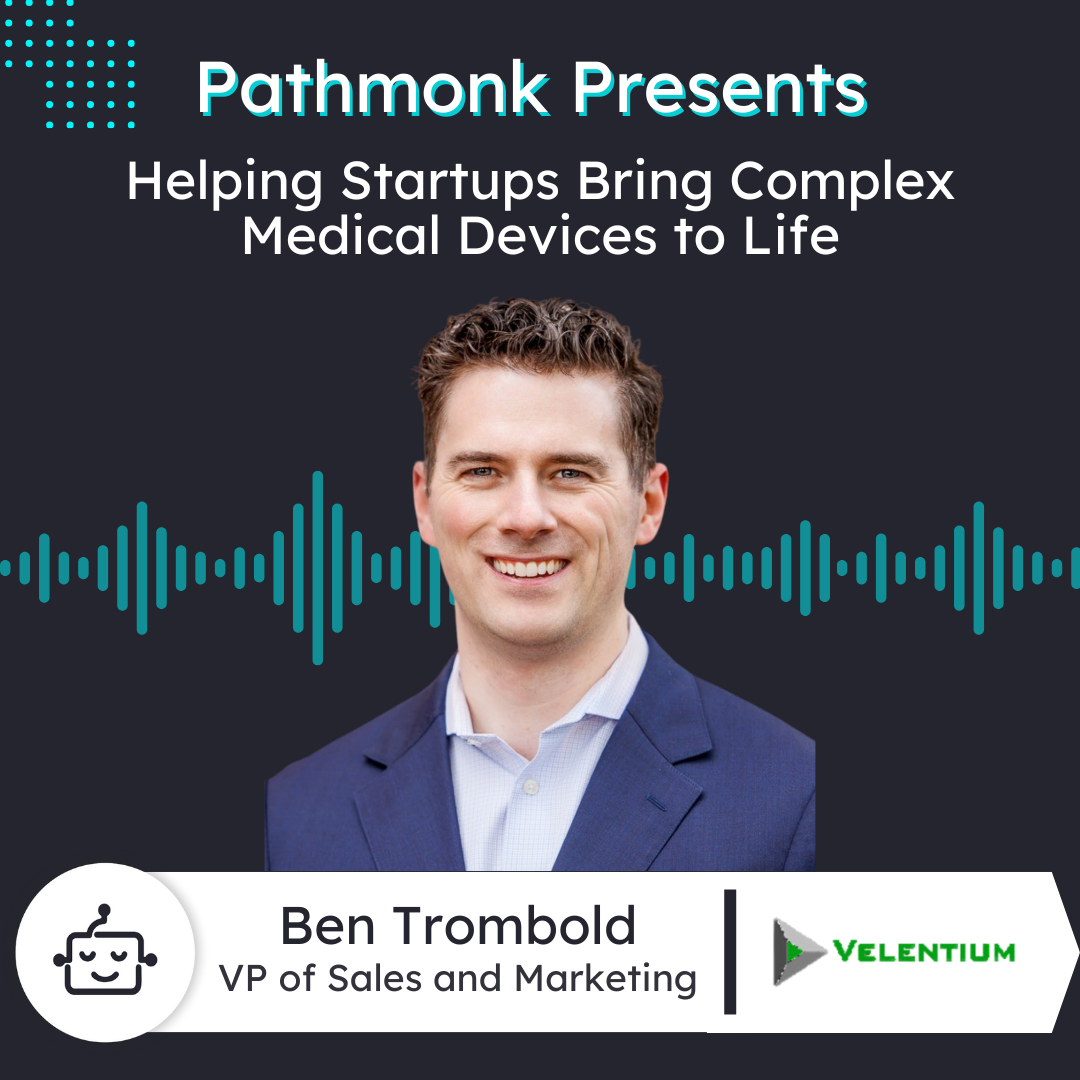 Helping Startups Bring Complex Medical Devices to Life | Ben Trombold ...