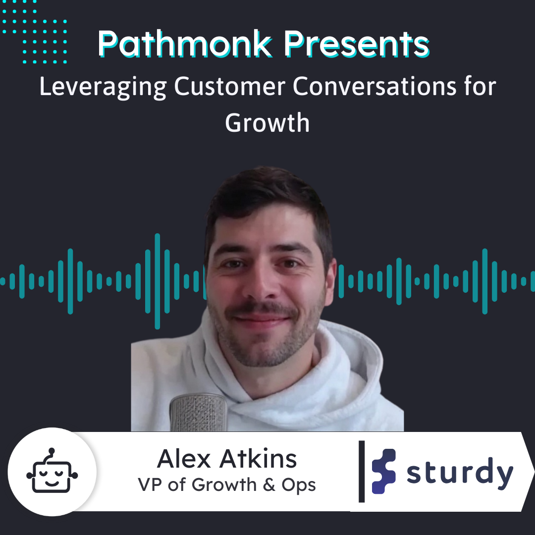 Leveraging Customer Conversations for Growth | Alex Atkins from Sturdy